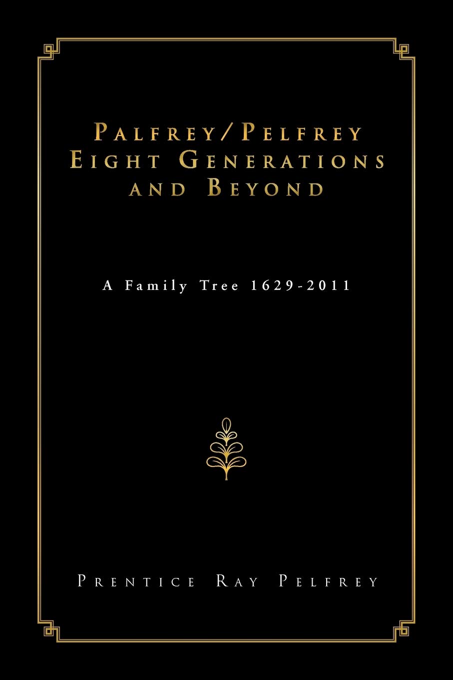 Palfrey/Pelfrey Eight Generations and Beyond: A Family Tree 1629-2011 ...
