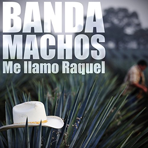 Play Me llamo Raquel by Banda Machos on Amazon Music
