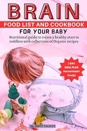 BRAIN FOOD LIST AND COOKBOOK FOR YOUR BABY: Nutritional guide to create ...