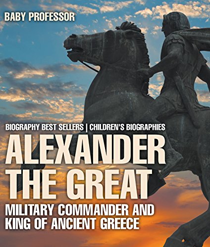 Alexander the Great : Military Commander and King of Ancient Greece ...
