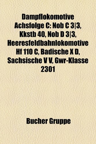 Dampflokomotive Achsfolge C: NOB C 3|3, KkStB 40, NOB D 3|3 ...