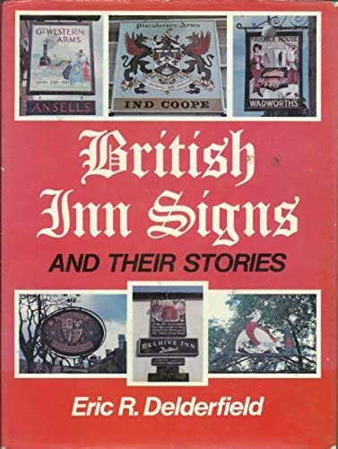 British Inn Signs and Their Stories: Eric R. Delderfield: Amazon.com: Books