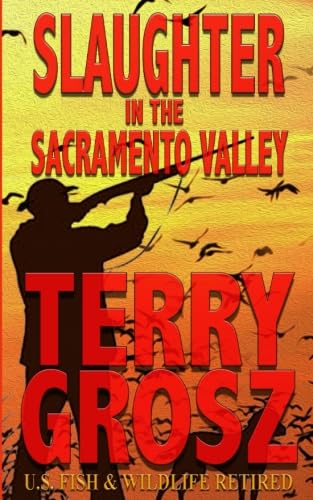 Slaughter In The Sacramento Valley: Grosz, Terry: 9781629187204: Amazon ...