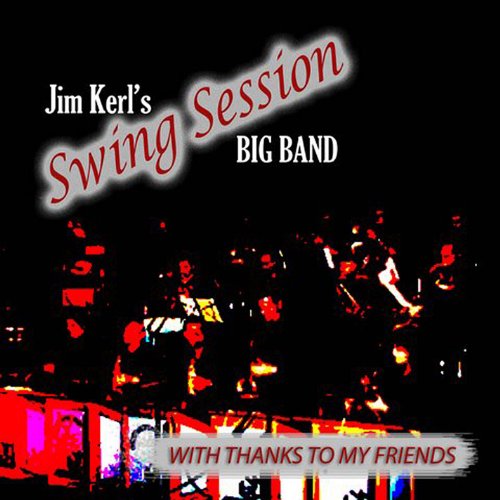 Play With Thanks To My Friends by Jim Kerl's Swing Session Big Band on ...
