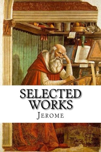 Selected Works: Jerome, St.: 9781631740794: Amazon.com: Books