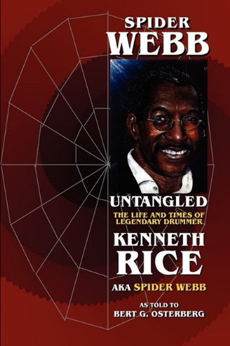 Spider Webb Untangled - The Life and Times of Legendary Drummer Kenneth ...