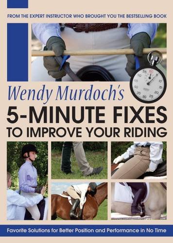 Amazon.com: 5-Minute Fixes to Improve Your Riding: Wendy Murdoch's ...