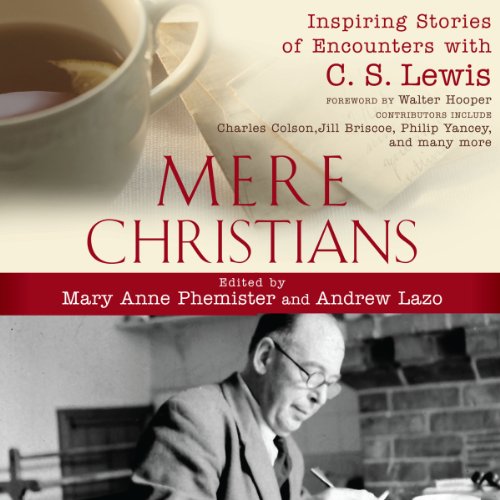 Mere Christians: Inspiring Stories of Encounters with C.S. Lewis (Audio ...
