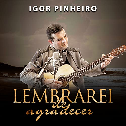 Écouter Lembrarei De Agradecer par Igor Pinheiro sur Amazon Music Unlimited