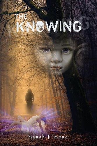 The Knowing: Sarah Elmore: 9780692094945: Amazon.com: Books