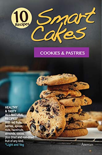 Smart Cakes. Cookies and Pastries: Healthy and Tasty Light and Veg ...