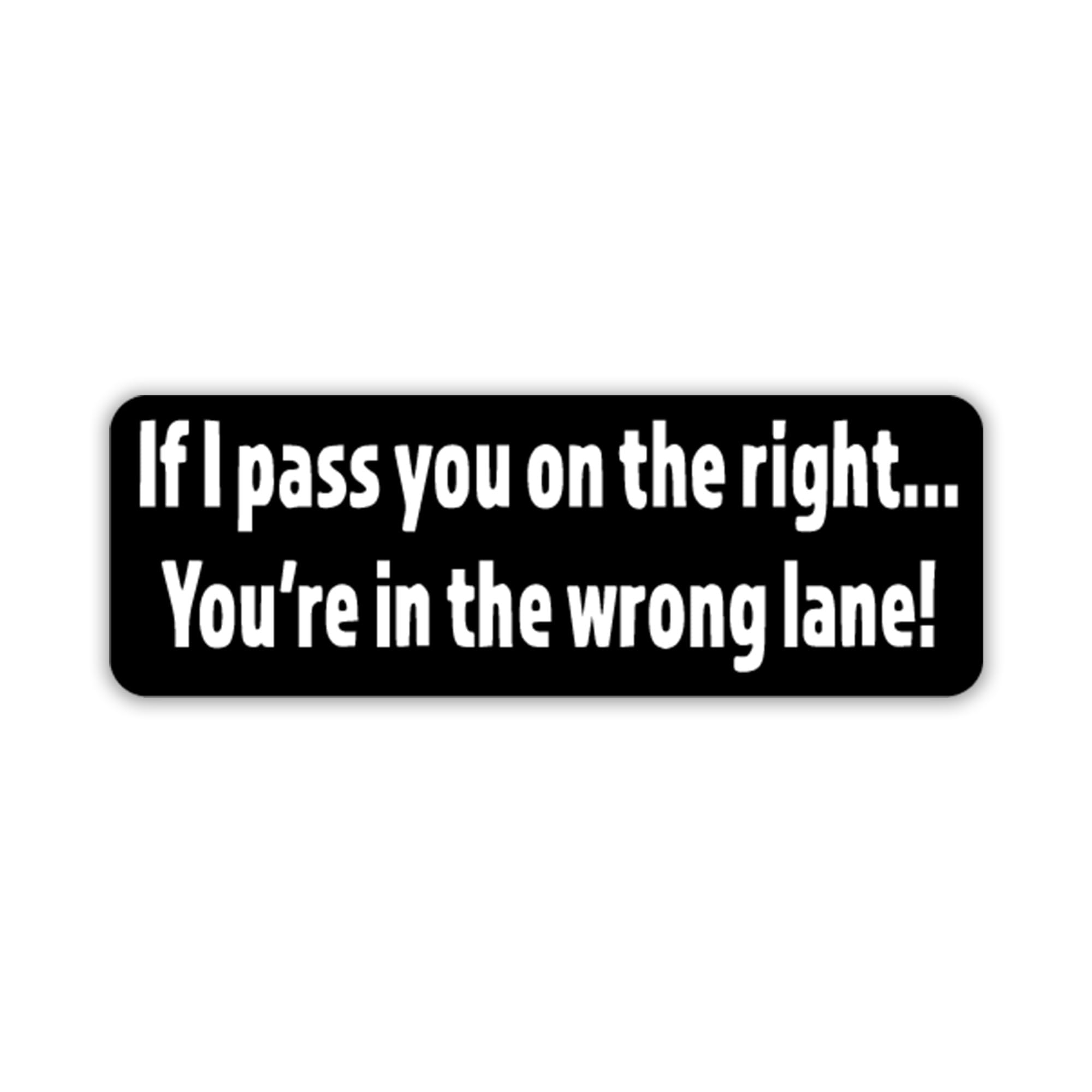 Amazon.com - If I Pass You On The Right You're in The Wrong Lane Vinyl ...