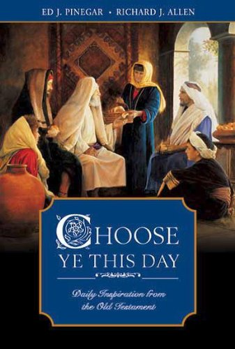 Choose Ye This Day: Daily Inspiration from the Old Testament: Ed J ...