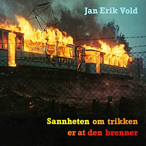 Play Sannheten om trikken er at den brenner by Jan Erik Vold feat. Egil ...