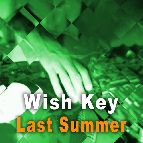 Play Last Summer by Wish Key on Amazon Music