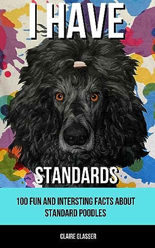 I Have Standards : 100 Fun And Interesting Facts About Standard Poodles ...
