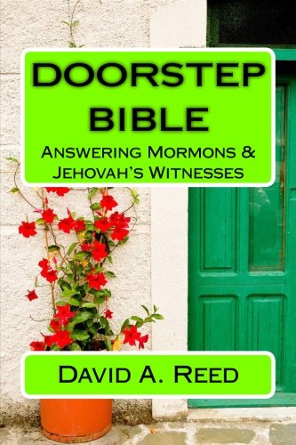 Doorstep Bible Answering Mormons & Jehovah's Witnesses: Reed, David A ...
