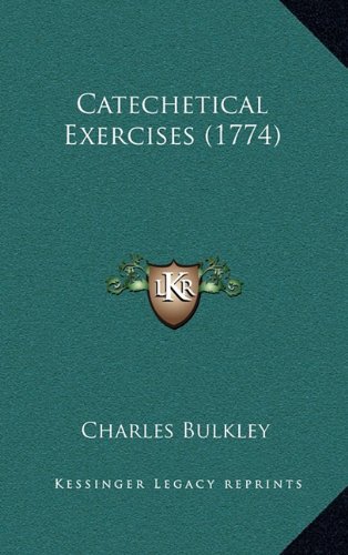 Catechetical Exercises (1774): Bulkley, Charles: 9781164357421: Amazon ...