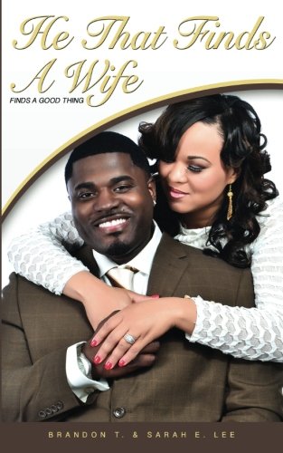 He That Finds a Wife: Finds a Good Thing : Lee, Brandon T., Bell ...