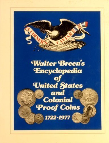 Walter Breen's Encyclopedia of United States and Colonial Proof Coins ...