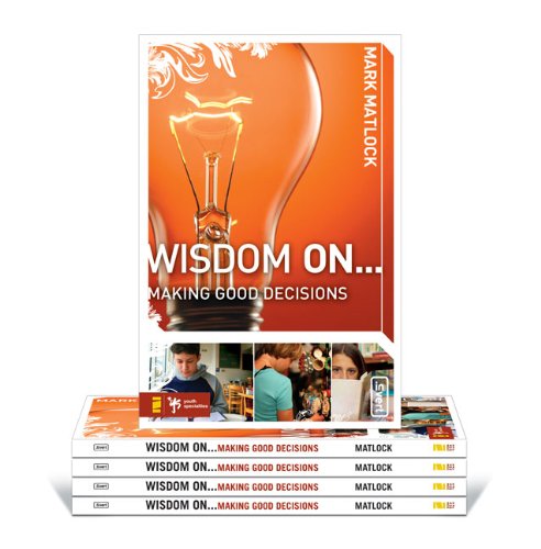 Wisdom On...Making Good Decisions 5pk YS (invert): Matlock, Mark ...