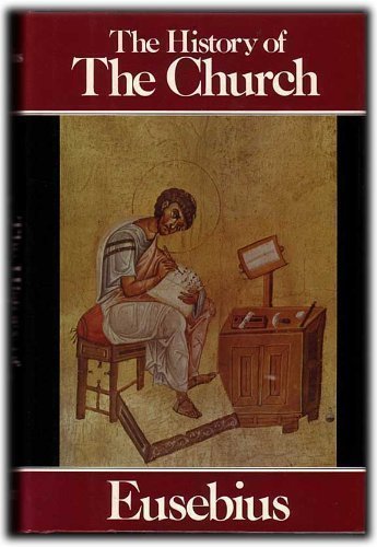 The History of the Church from Christ to Constantine: Eusebius, G. A ...