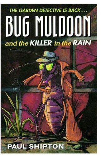 Bug Muldoon and the Killer in the Rain: Amazon.co.uk: Shipton, Paul ...