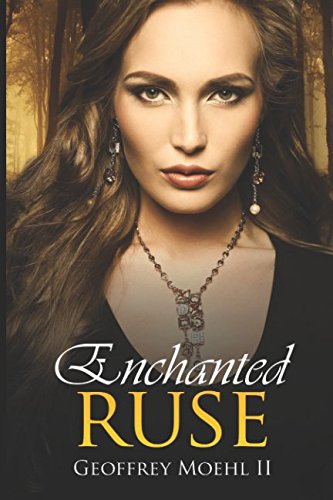 Amazon.com: Enchanted Ruse: 9781976770289: Moehl II, Geoffrey: Books
