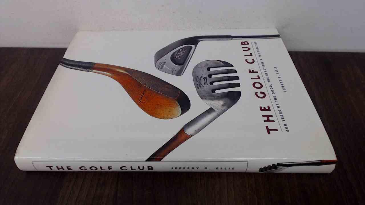 The Golf Club: 400 Years of the Good, the Beautiful & the Creative ...