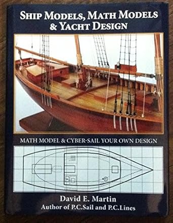 Ship Models, Math Models & Yacht Design.: David E. Martin ...