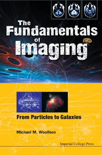 Fundamentals Of Imaging, The: From Particles To Galaxies Illustrated ...