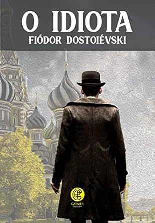 O Idiota: Volume 1 : Dostoiévski, Fiódor, Editora Garnier, Editora ...