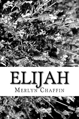 Elijah: Stories of Elijah Chaffin: Chaffin, Merlyn: 9781491211502 ...