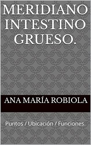 Meridiano Intestino Grueso.: Puntos / Ubicación / Funciones. (Spanish ...