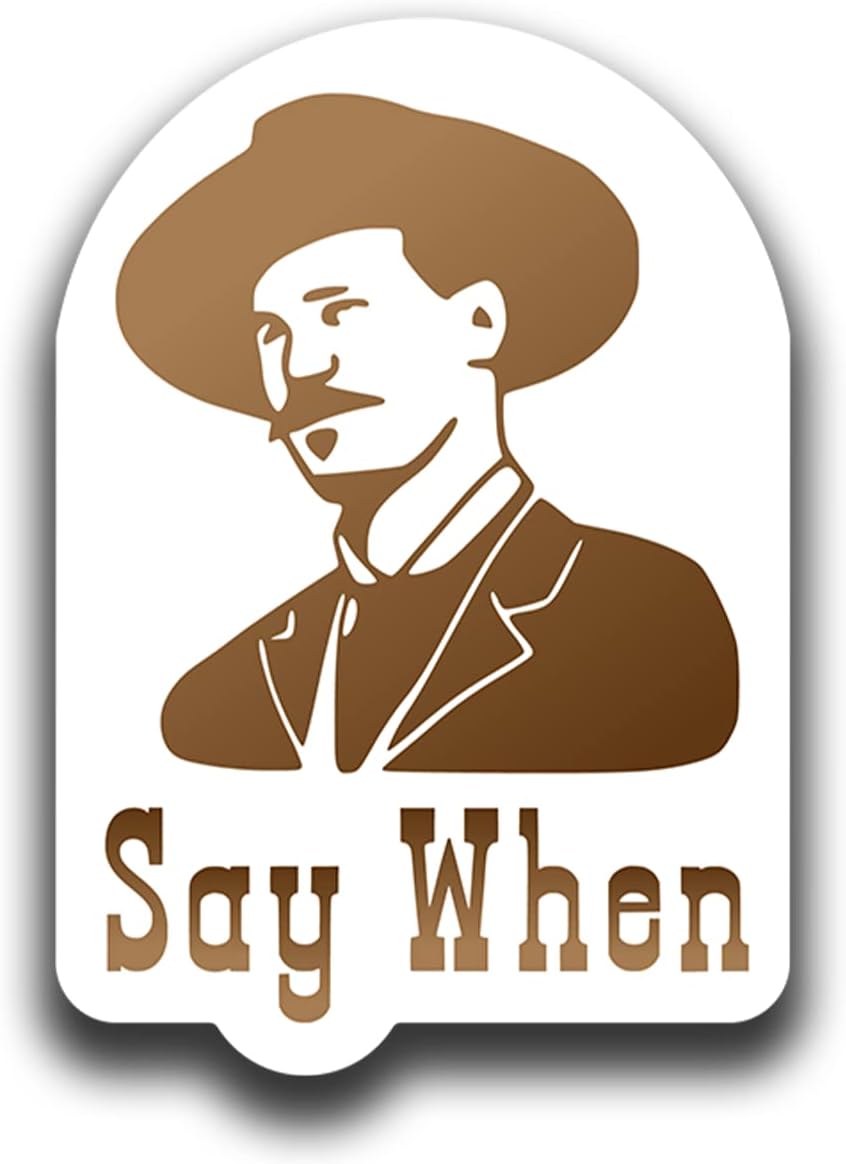 Amazon.com - Say When Vinyl Decal Sticker For Cars Trucks Windows ...