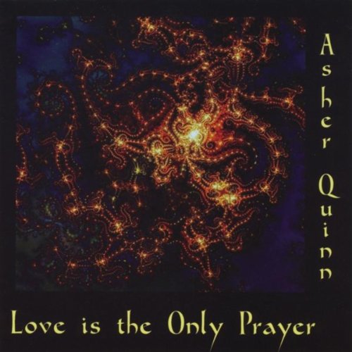 Amazon.com: Love is the Only Prayer : Asher Quinn (Asha): Digital Music