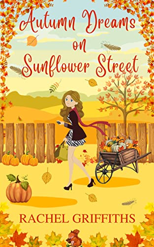 Autumn Dreams on Sunflower Street : A delightfully cosy romance eBook : Griffiths, Rachel ...