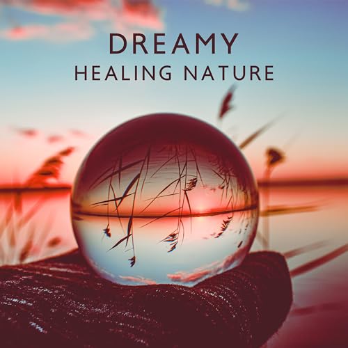 Écouter Dreamy Healing Nature (Organic Poems to Soothe Your Mind and ...