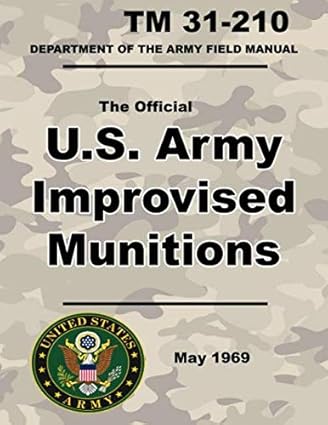 U.S. Army Improvised Munitions: Official TM 31-210 - 6 x 9 inch size ...