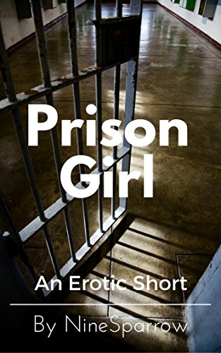 Prison Girl (Prison Fun Book 1) - Kindle edition by Sparrow, Nine ...