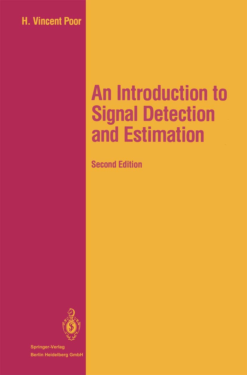 An Introduction to Signal Detection and Estimation (Springer Texts in ...