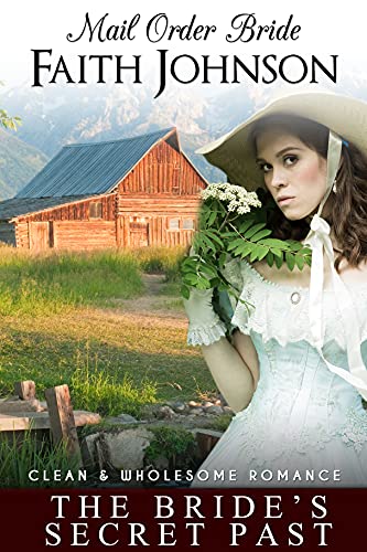 Mail Order Bride: The Bride's Secret Past: Clean and Wholesome Western ...
