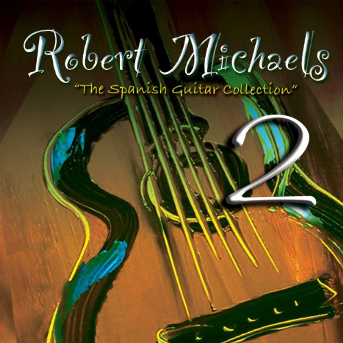 Amazon.co.jp: Spanish Guitar Collection 2 : Robert Michaels: デジタルミュージック