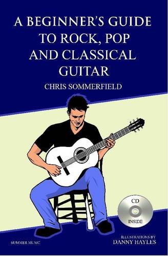 A Beginner's Guide to Rock, Pop and Classical Guitar : Sommerfield ...