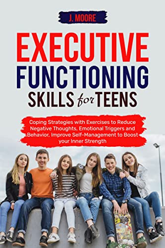 Executive Functioning Skills for Teens: Coping Strategies with ...