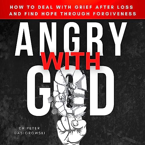 Amazon.com: Angry with God: How to Deal with Grief After Loss and Find ...