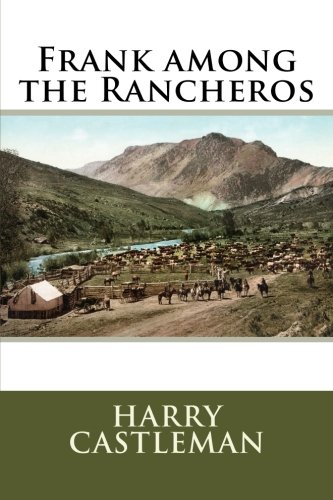 Frank among the Rancheros: Castleman, Harry, Anderson, Taylor ...