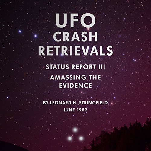 UFO Crash Retrievals - Status Report III: Amassing the Evidence ...