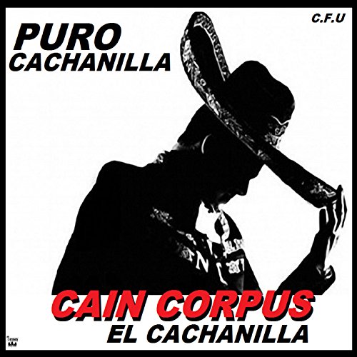 Amazon.com: Puro Cachanilla : Cain Corpus El Cachanilla: Digital Music