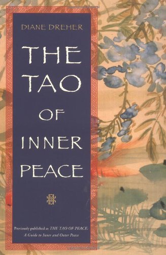 The Tao of Inner Peace: a Guide to Inner and Outer Peace: Diane Dreher: Amazon.com: Books